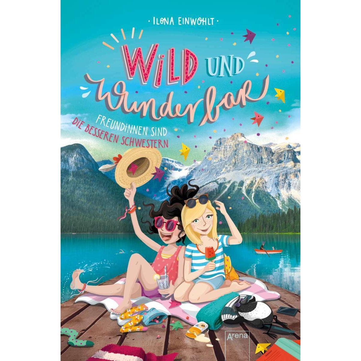 Wild und Wunderbar (3). Freundinnen sind die besseren Schwestern ...