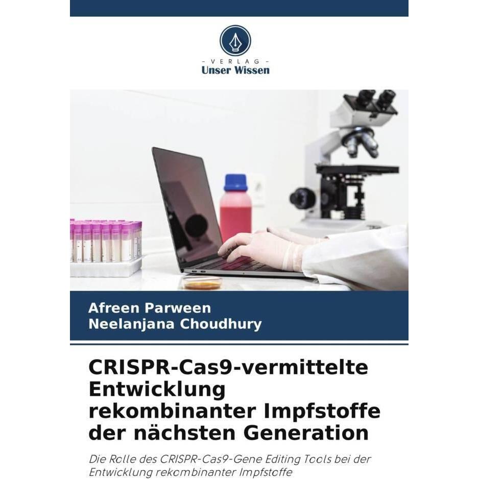 Unser Wissen CRISPR-Cas9-vermittelte Entwicklung rekombinanter Impfstoffe der nächsten ...