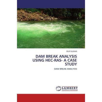 Lap Lambert Academic Dam Break Analysis Using Hec-Ras- A Case Study ...