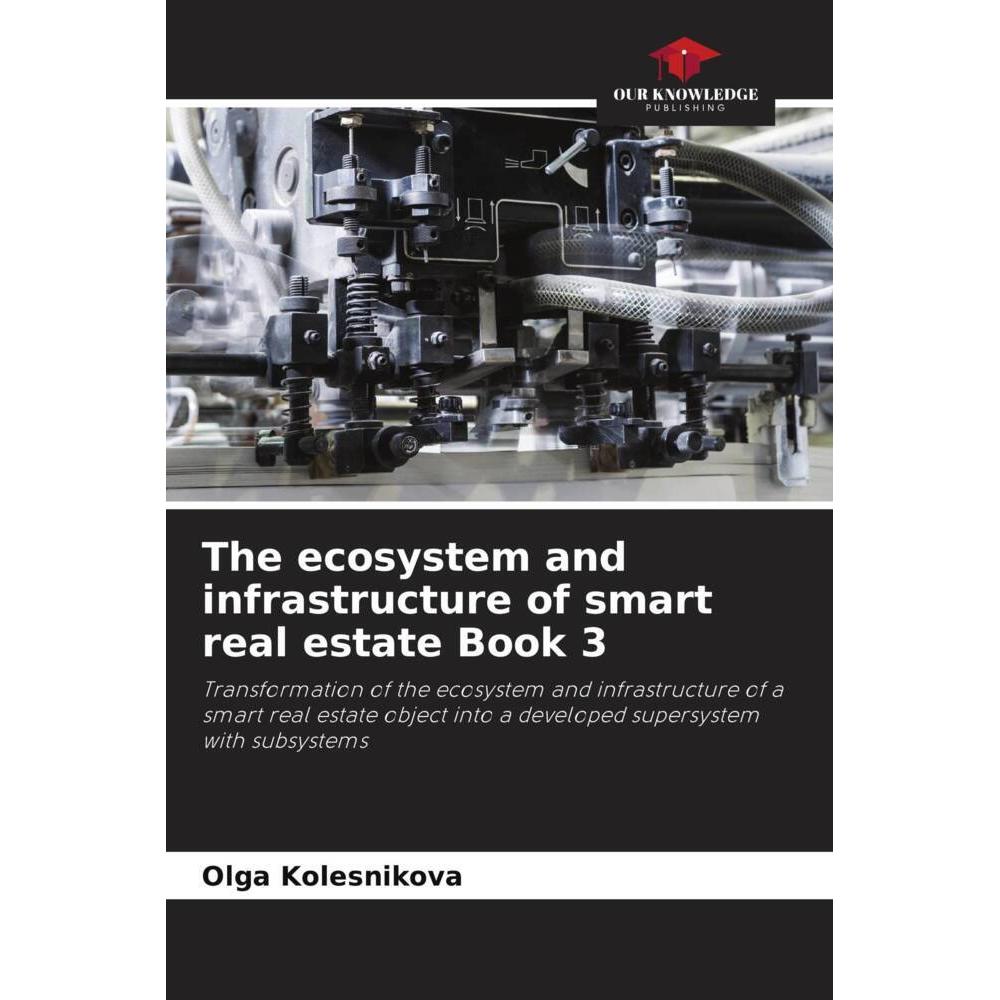 Our Knowledge Publishing The ecosystem and infrastructure of smart real ...