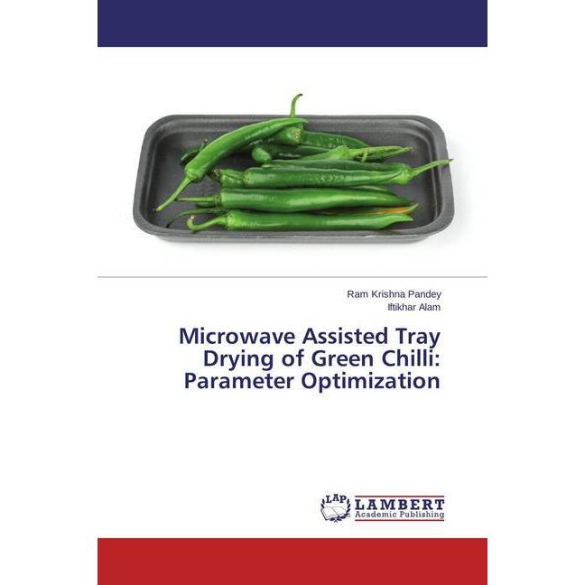 Lap Lambert Academic Microwave Assisted Tray Drying of Green Chilli: Parameter Optimization ...